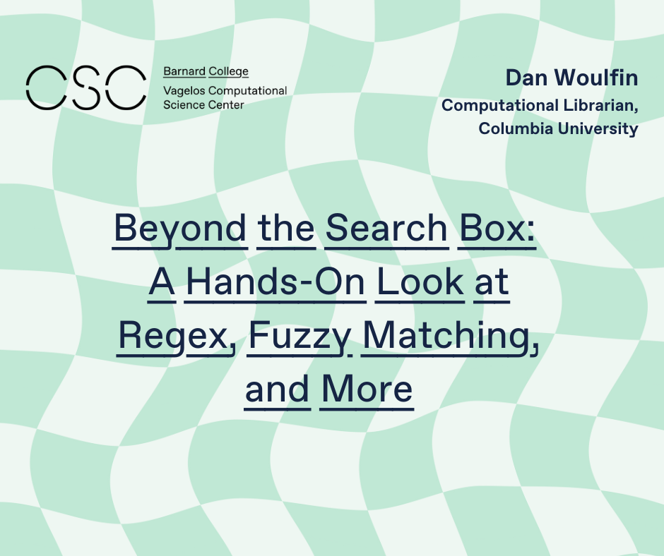 CSC Workshop: Beyond the Search Box: A Hands-On Look at Regex, Fuzzy Matching, and More ...